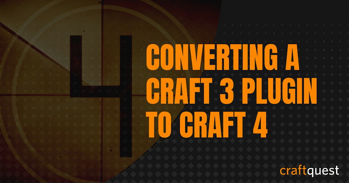 Converting a Plugin from Craft 3 to Craft 4 | CraftQuest