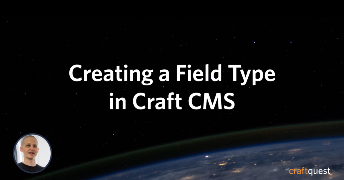Creating a Craft CMS Field Type | CraftQuest
