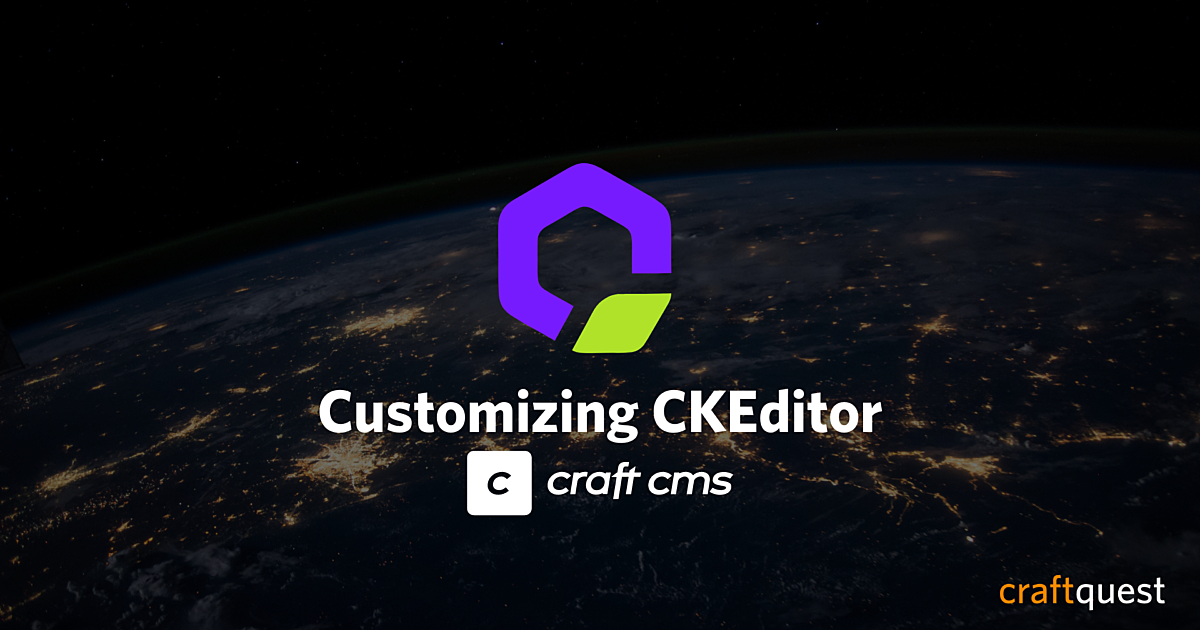 Customizing CKEditor in Craft CMS | CraftQuest
