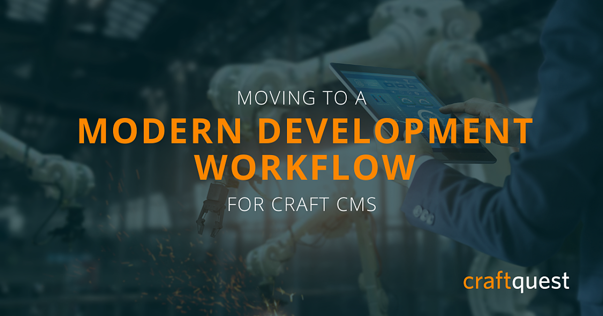 Moving to a Modern Development Workflow for Craft CMS | CraftQuest