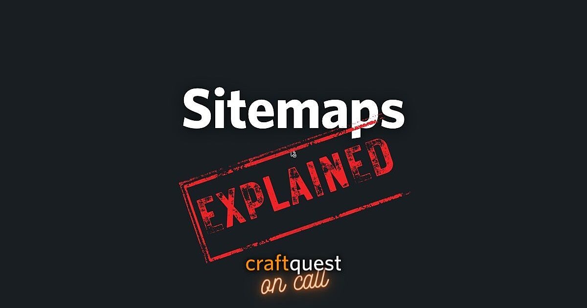 CraftQuest on Call: Sitemaps Explained | CraftQuest